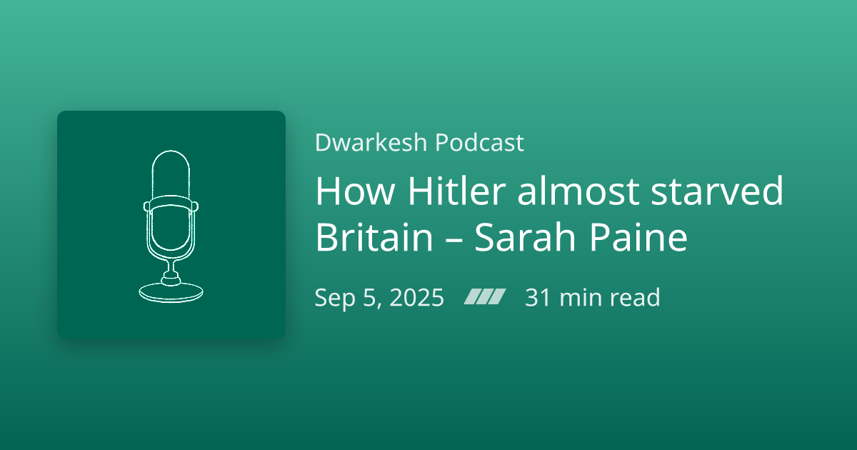 Podcast Notes /// How Hitler almost starved Britain – Sarah Paine ...