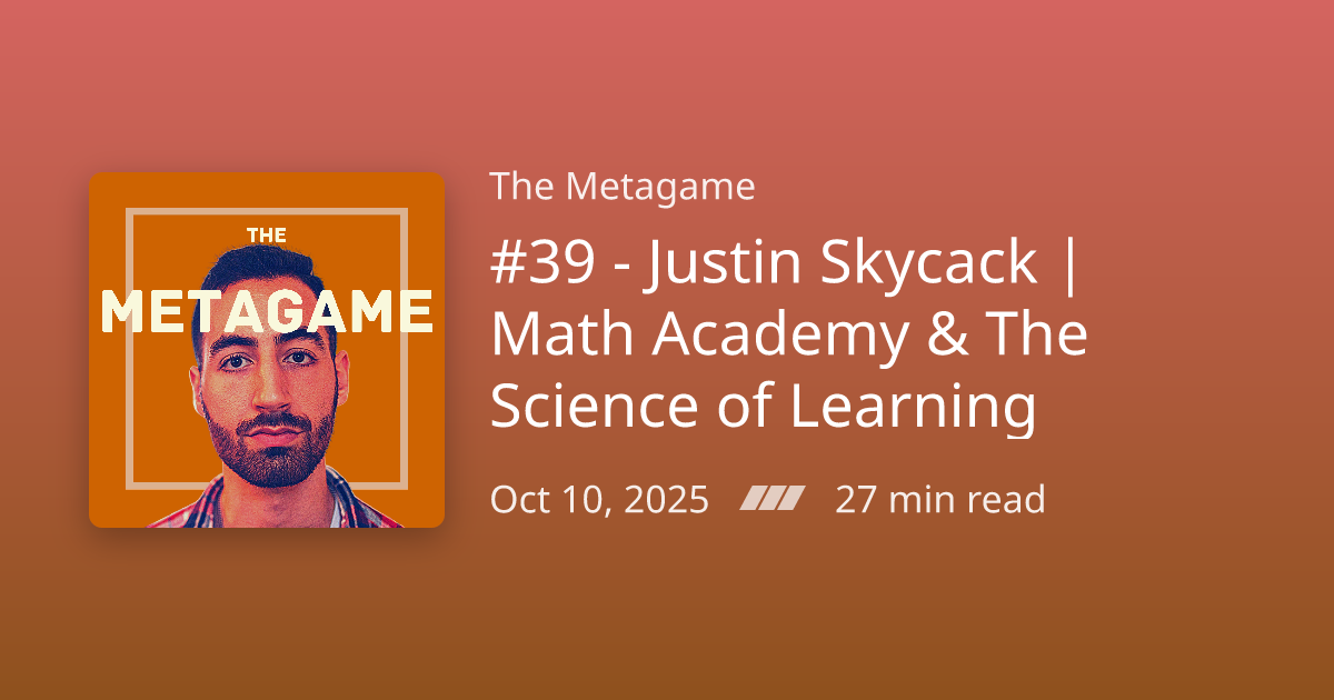 Podcast Notes /// #39 - Justin Skycack | Math Academy & The Science of ...
