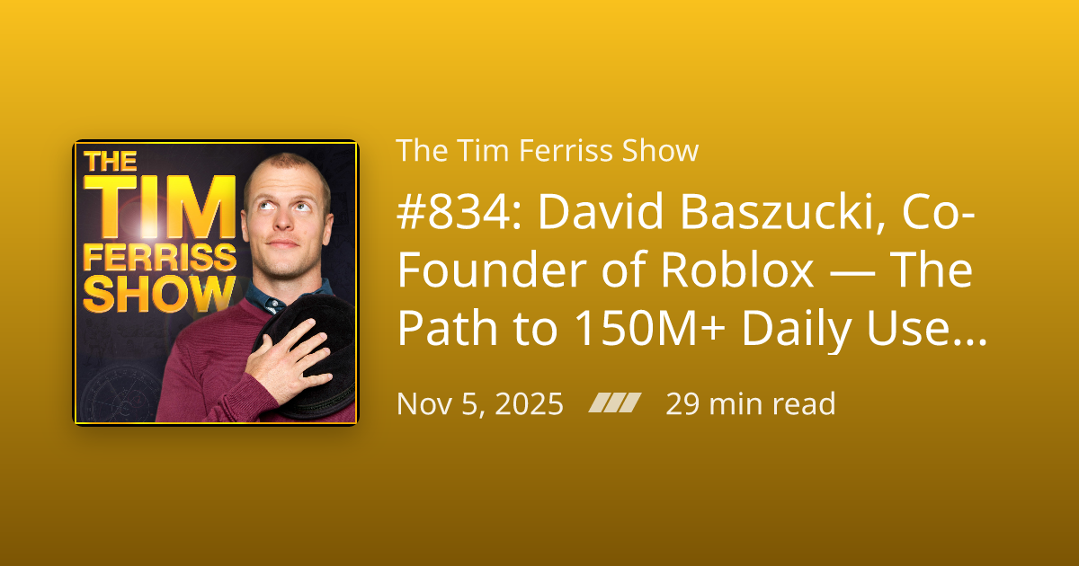 Podcast Notes /// #834: David Baszucki, Co-Founder of Roblox — The Path ...
