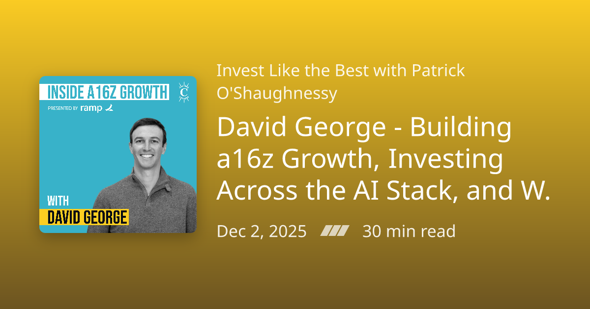 Podcast Notes /// David George - Building a16z Growth, Investing Across ...