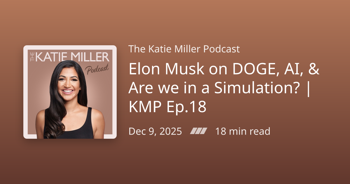 Podcast Notes /// Elon Musk on DOGE, AI, & Are we in a Simulation ...